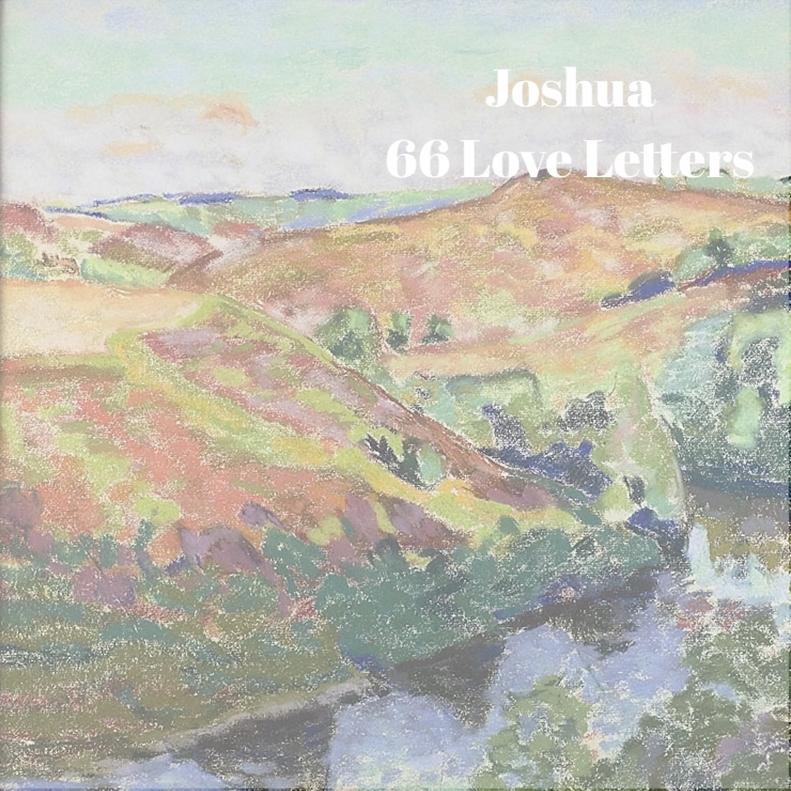 66 Love Letters Study Guide: Joshua – Larger Story